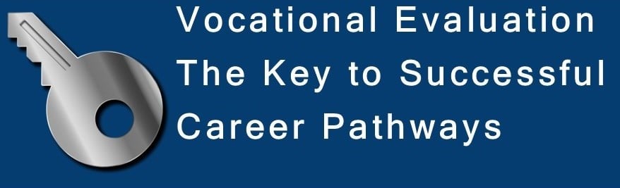 Vocational Evaluation: The Key to Successful Career Pathways for ...